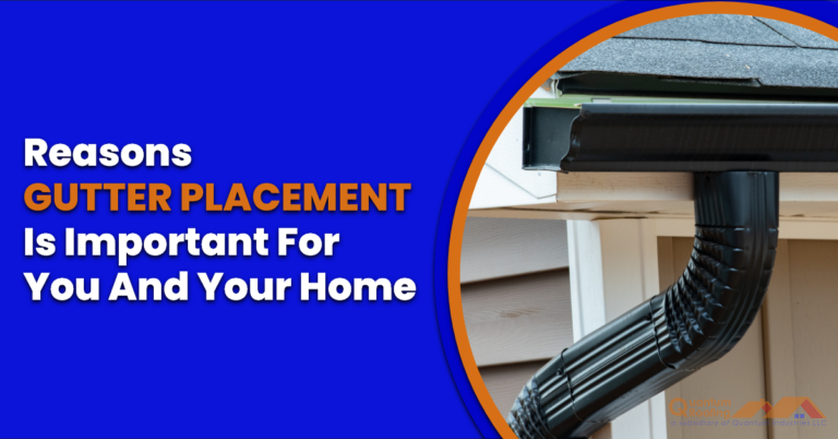Reasons Gutter Placement is Important for You and Your Home