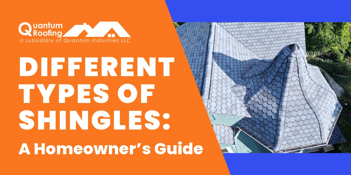 Different Types of Shingles: A Homeowner’s Guide